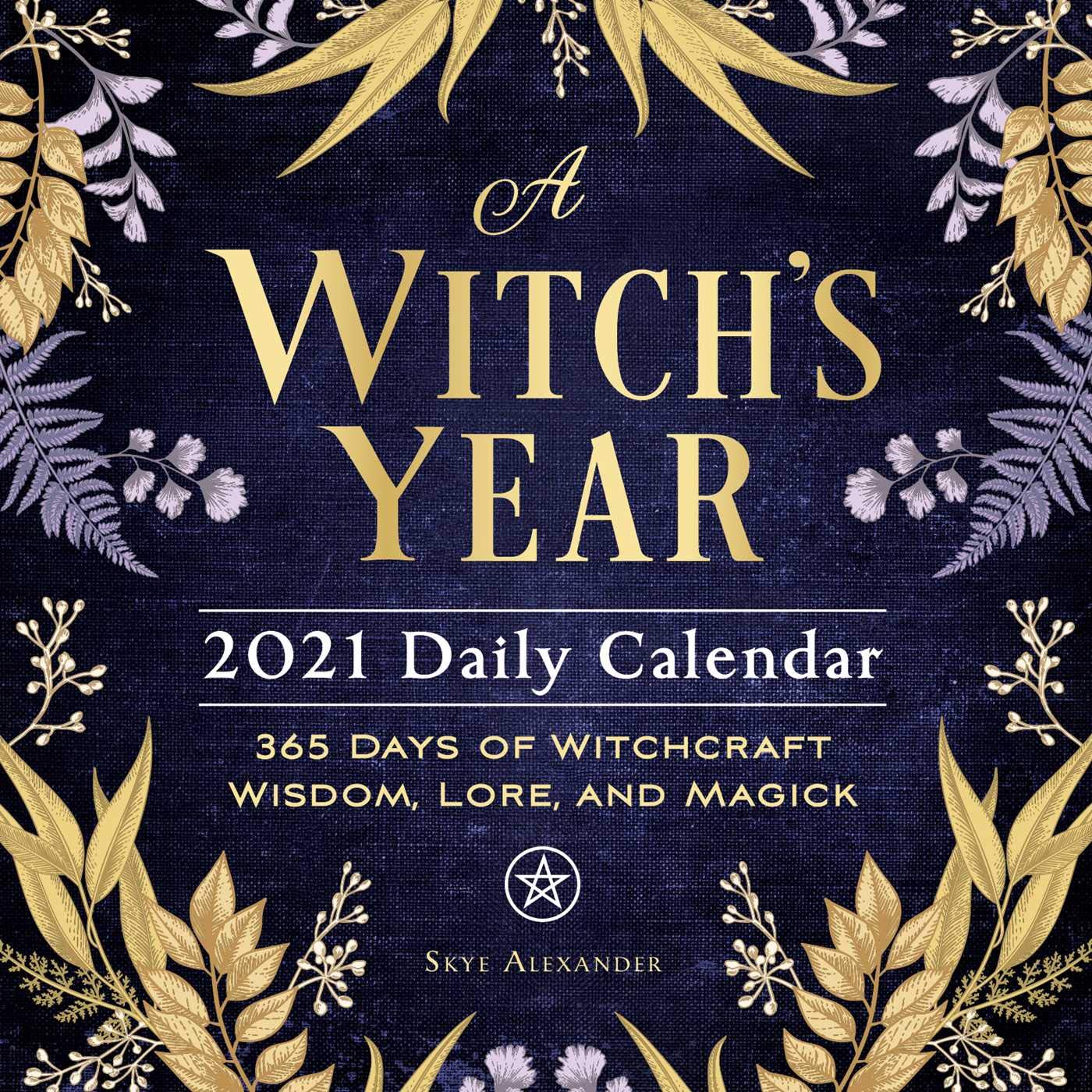 A Witch's Year 2021 Daily Calendar: 365 Days of Witchcraft Wisdom, Lore ...
