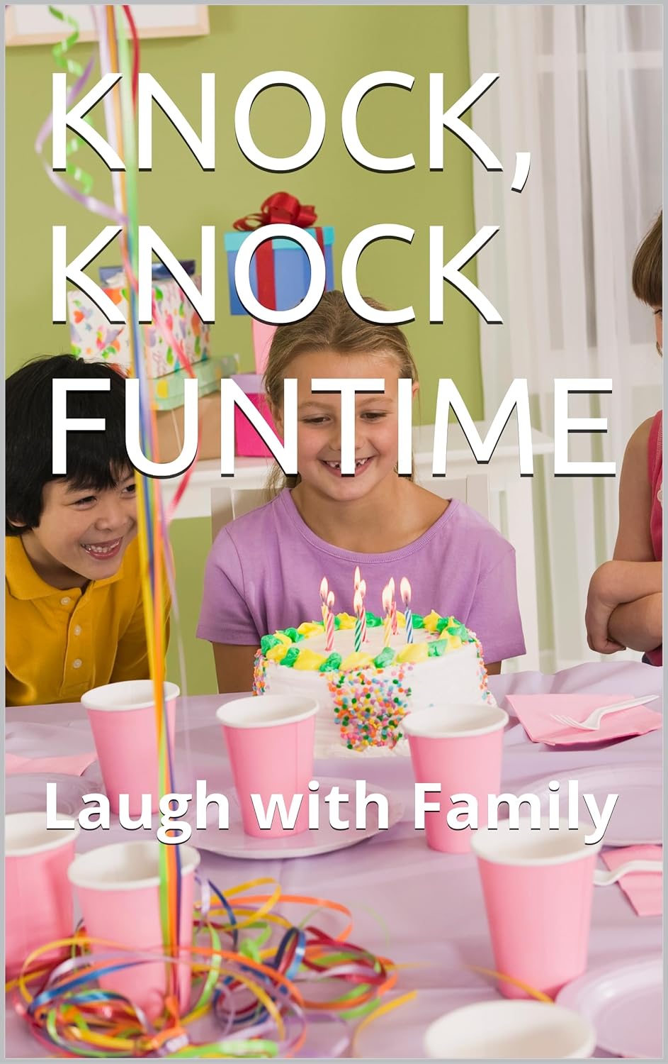 KNOCK, KNOCK FUNTIME: Laugh with Family eBook : Saunders, Darryl ...