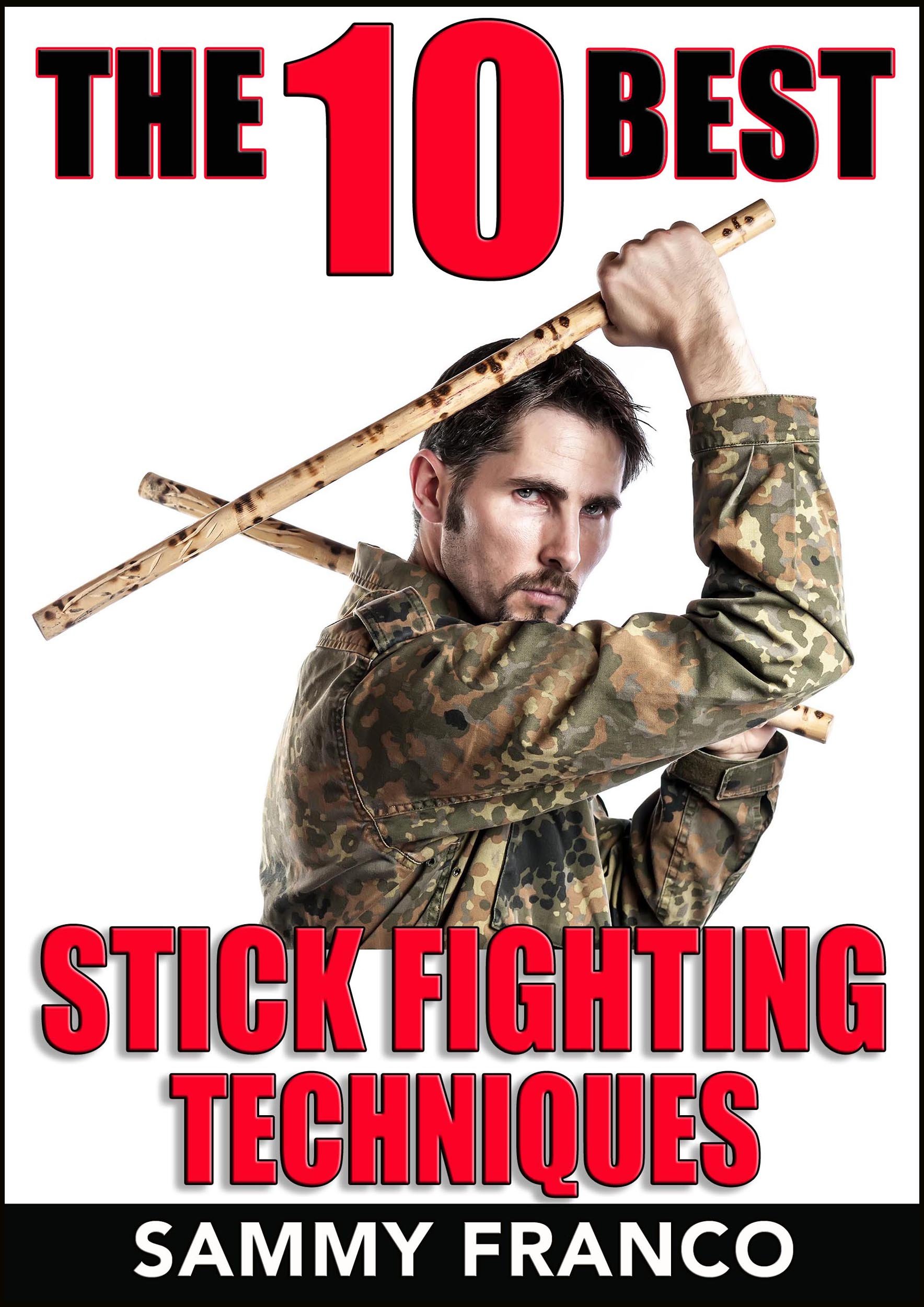 The 10 Best Stick Fighting Techniques A Practical Approach To ...