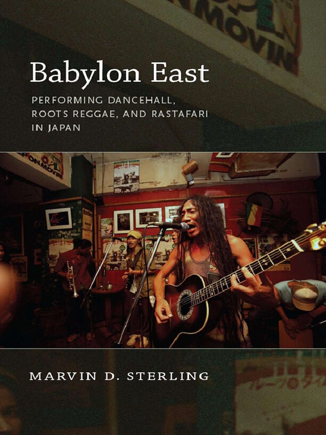 Babylon East: Performing Dancehall, Roots Reggae, and Rastafari in ...