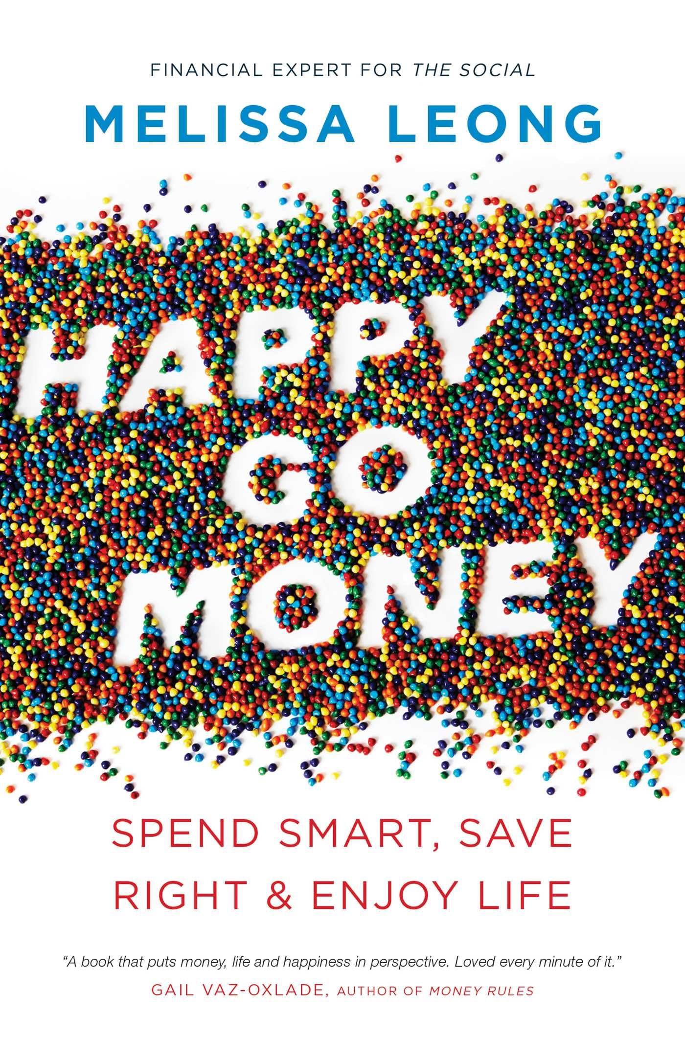 Happy Go Money: Spend Smart, Save Right and Enjoy Life : Leong, Melissa ...