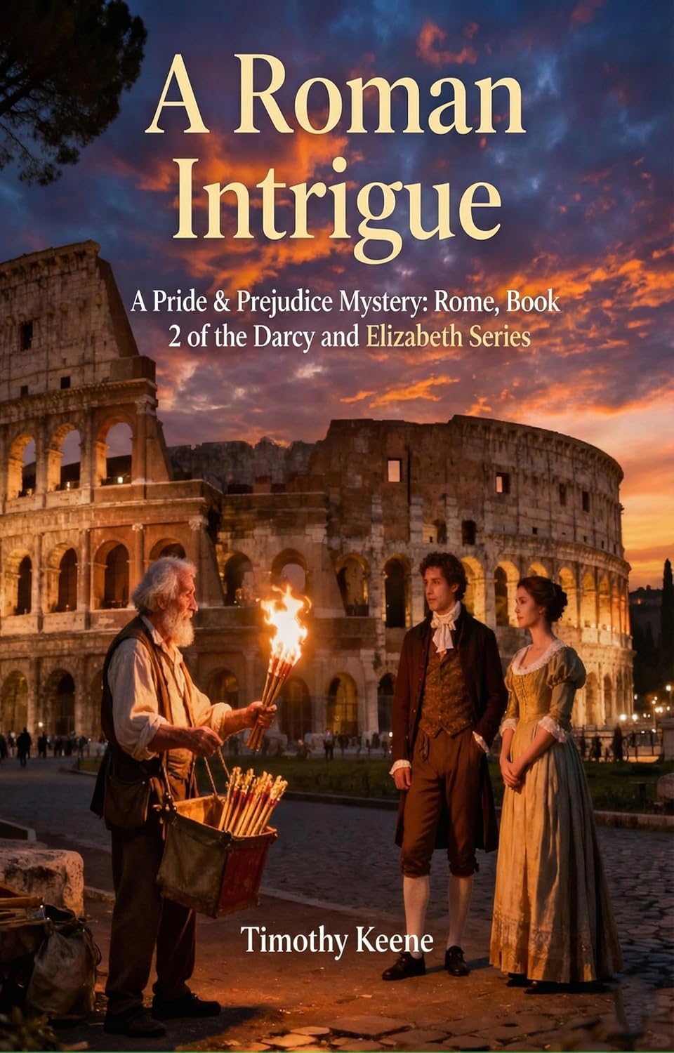 A Roman Intrigue : A Pride and Prejudice Variation, Book 2 Of the Darcy ...