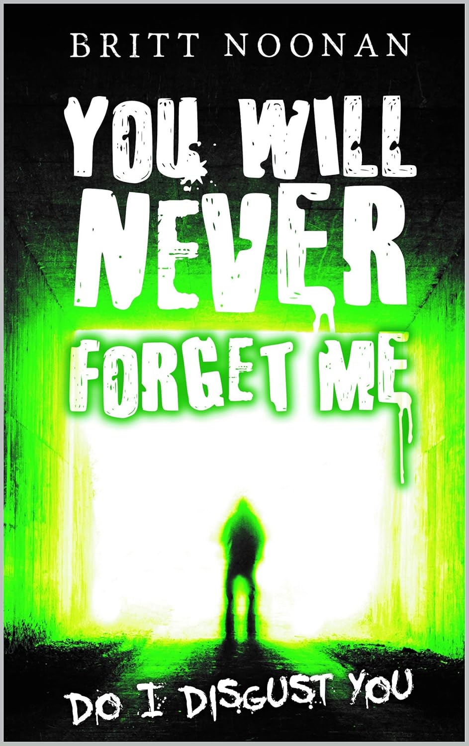 You Will Never Forget Me: Do I Disgust You (Do I Disgust You? Book 3 ...