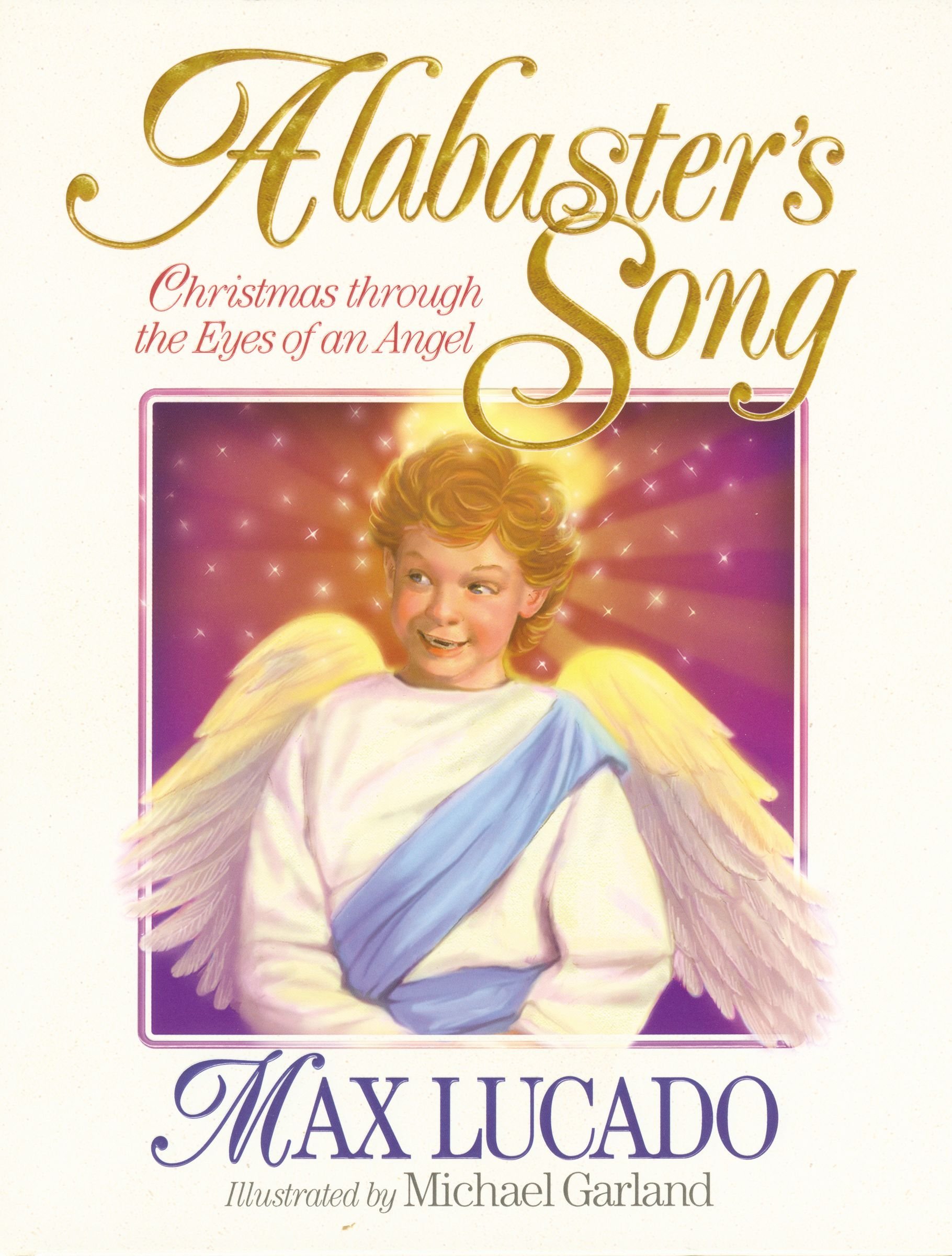 Alabaster's Song: Christmas through the Eyes of an Angel: Lucado, Max ...