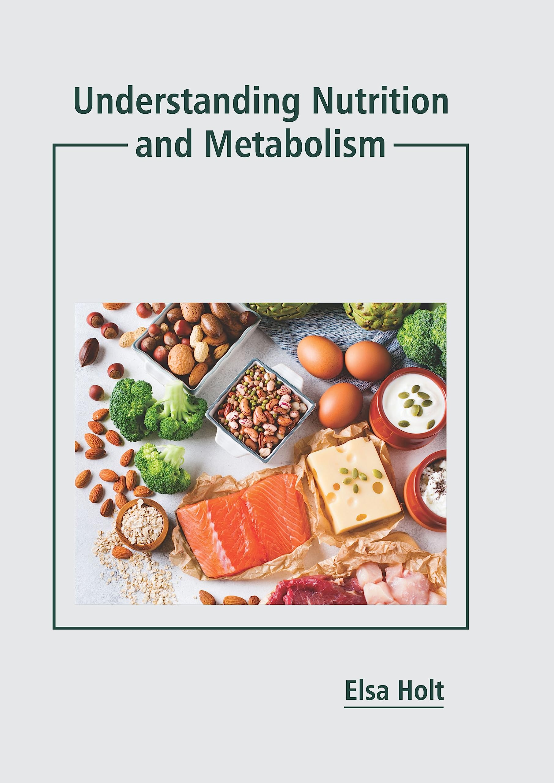 Understanding Nutrition and Metabolism: Holt, Elsa: 9781641164207 ...