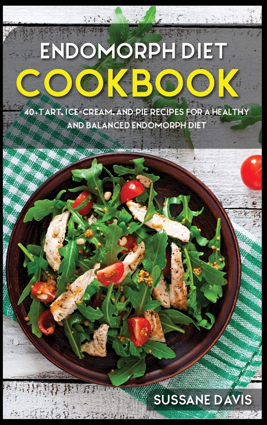 Endomorph Diet: 40+Tart, Ice-Cream, and Pie recipes for a healthy and ...