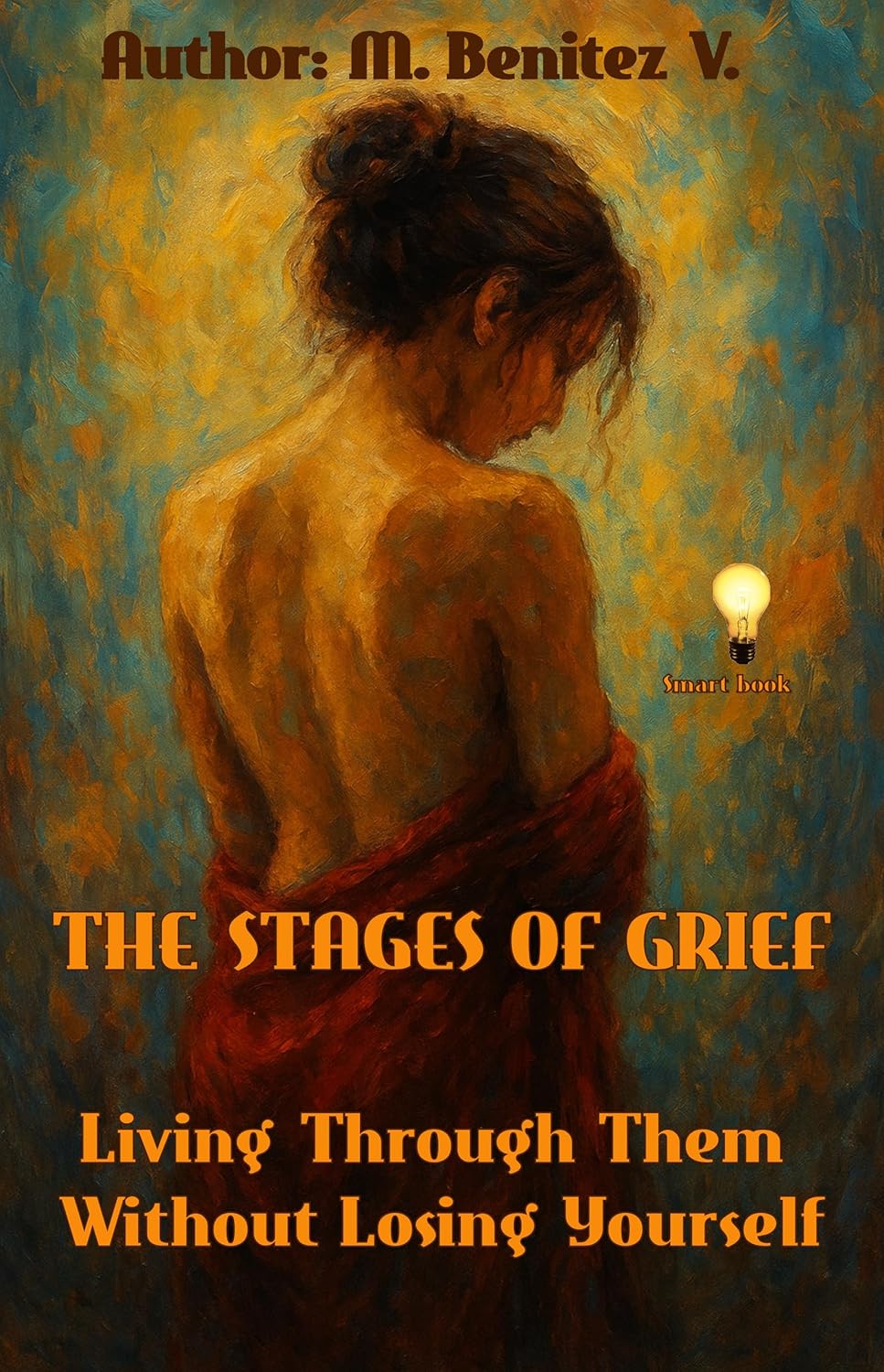 STAGES OF GRIEF: Living Through Them Without losing yourself eBook ...