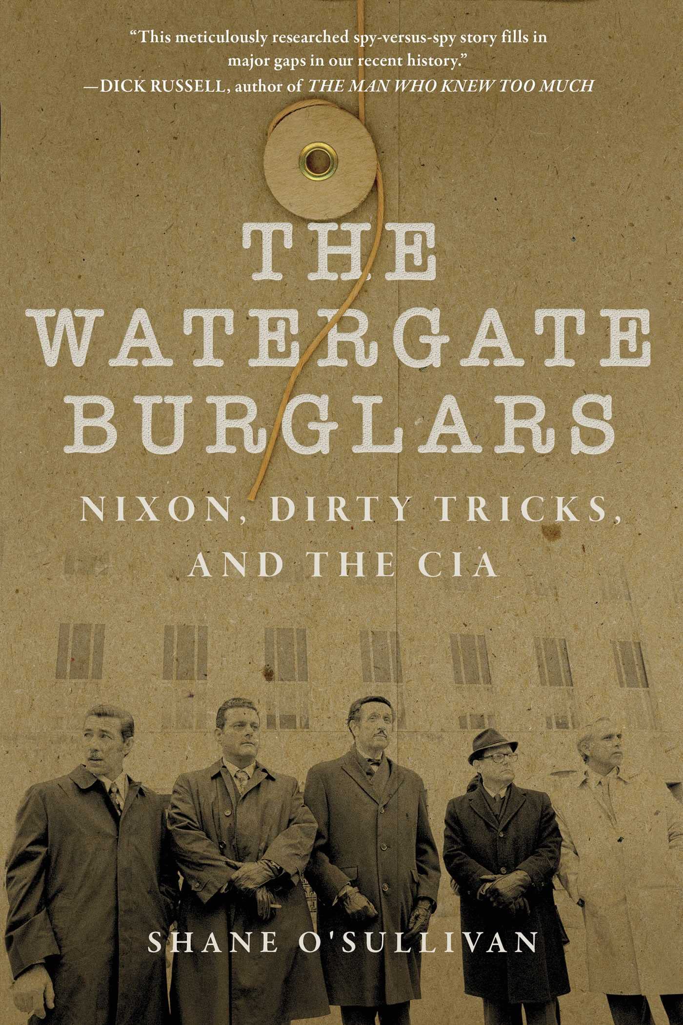 Watergate Burglars: Nixon, Dirty Tricks, and the CIA: O'Sullivan, Shane ...
