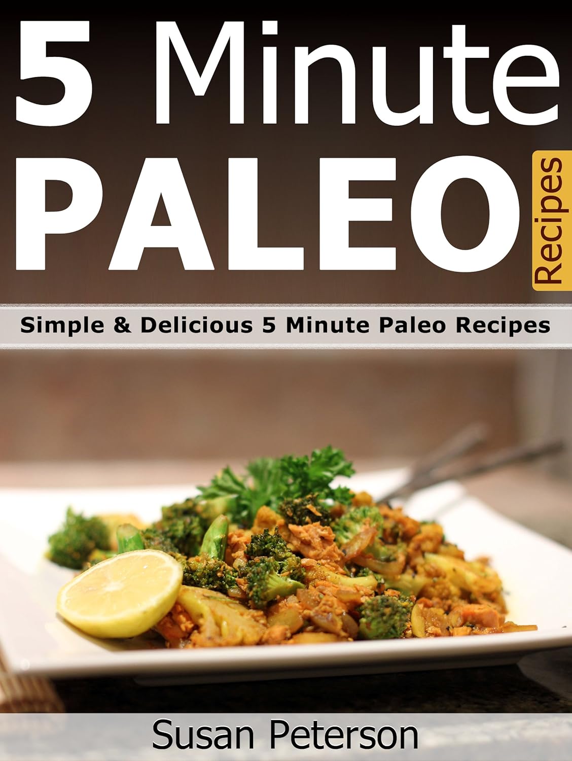 Amazon.com: 5 Minute Paleo Recipes - Simple, Easy and Delicious Five ...