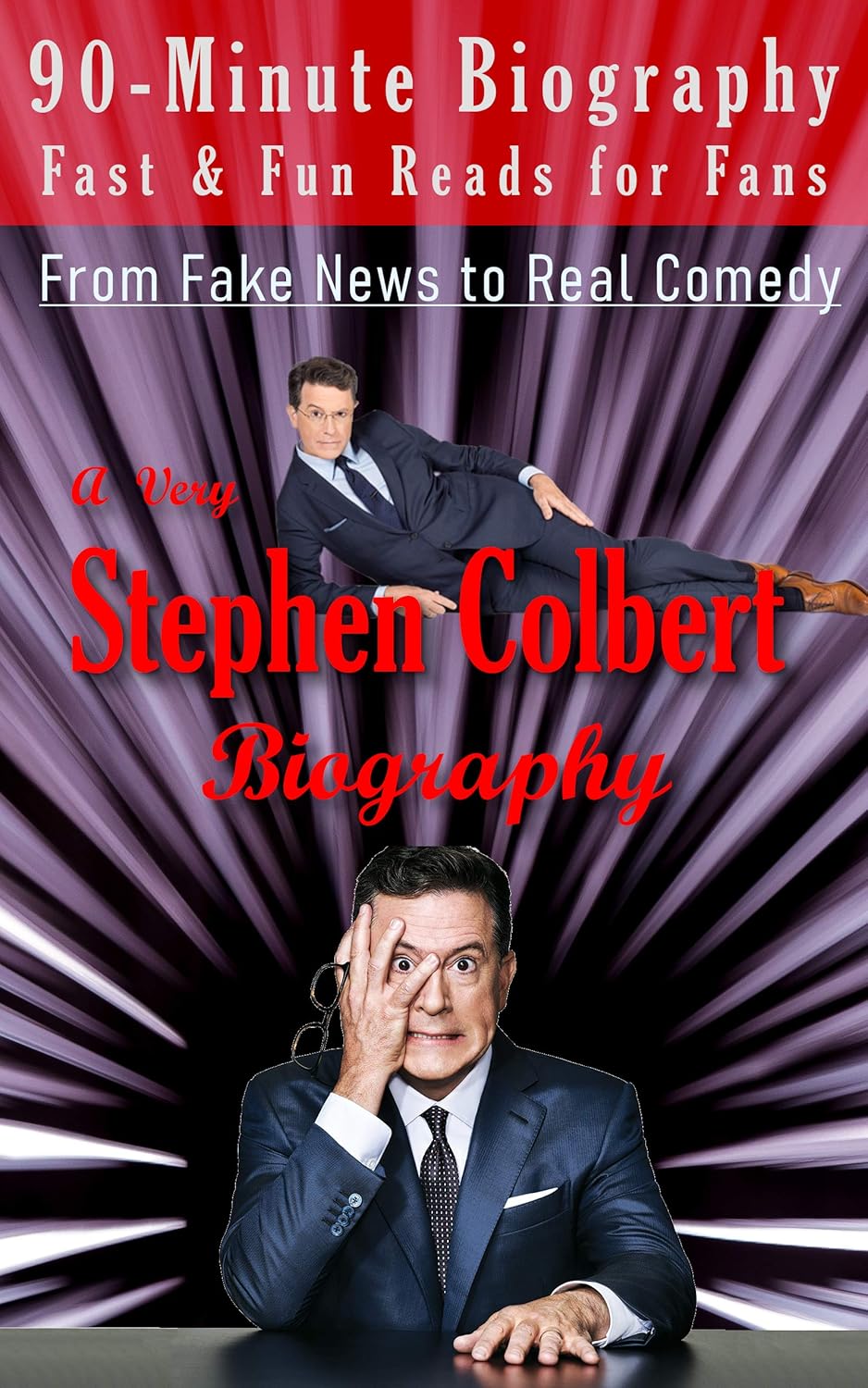 Amazon.com: A Very Stephen Colbert Biography: From Fake News to Real ...