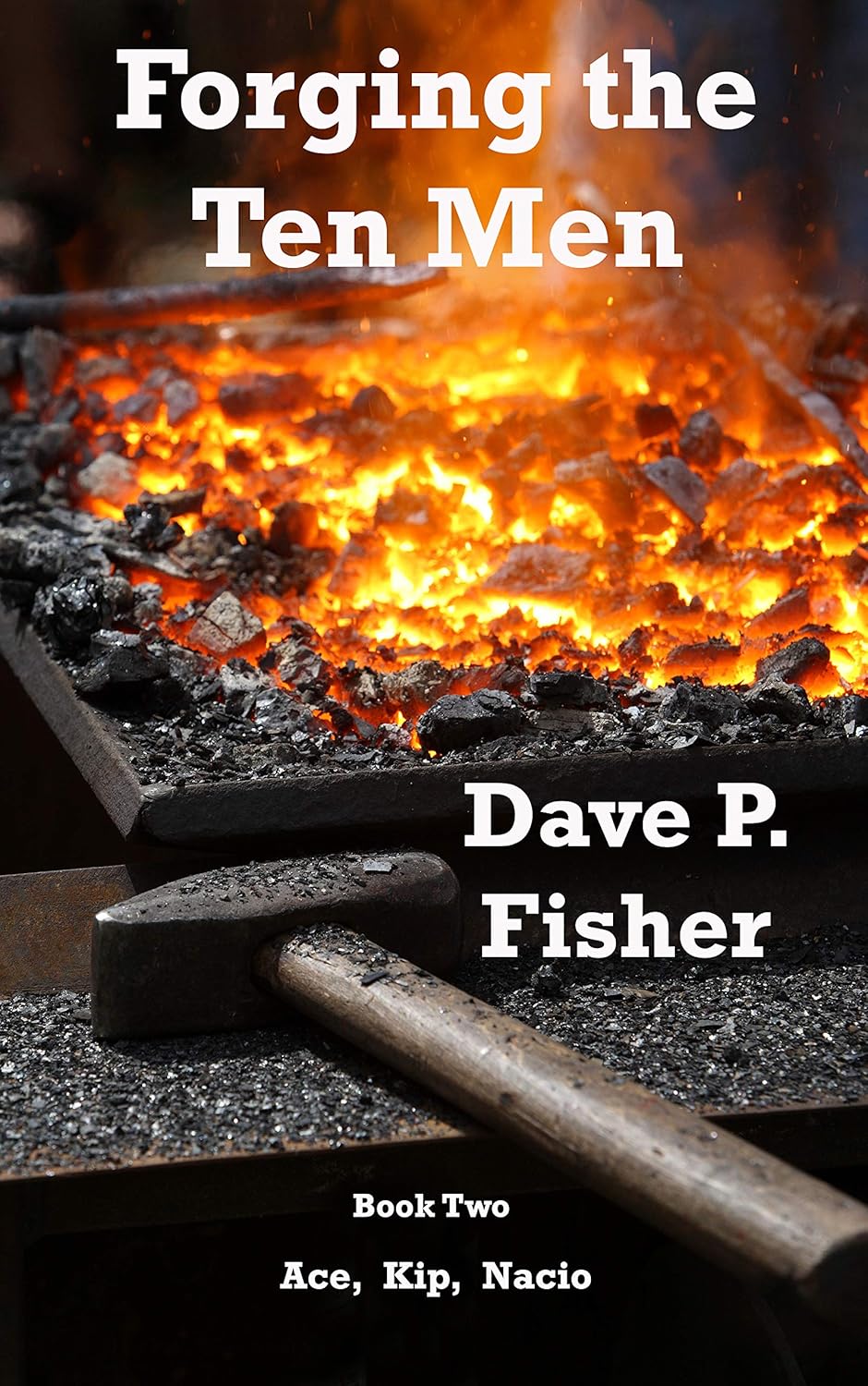 Forging the Ten Men - Book 2 (Ten Men of Courage) - Kindle edition by ...