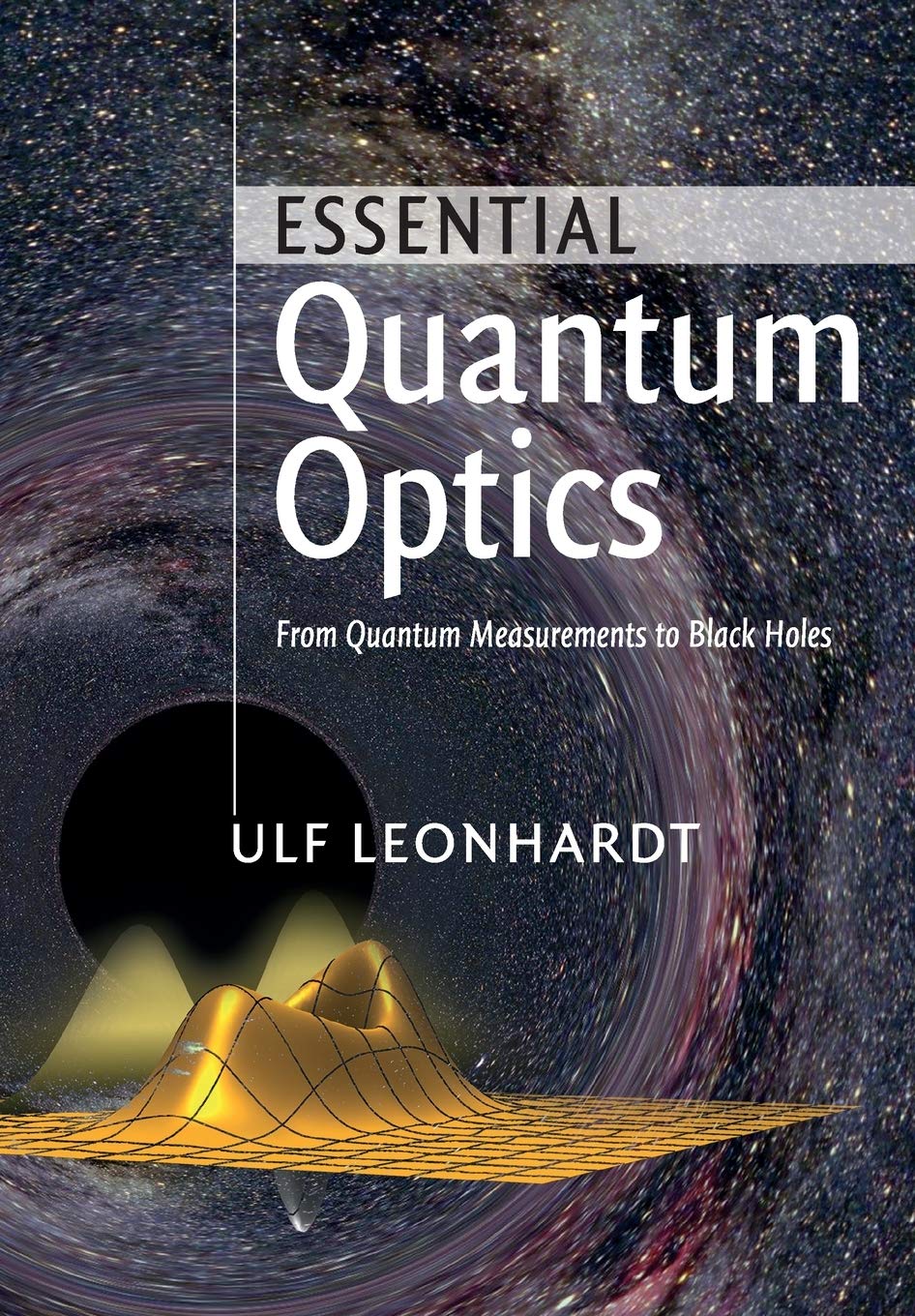 Essential Quantum Optics: From Quantum Measurements to Black Holes ...