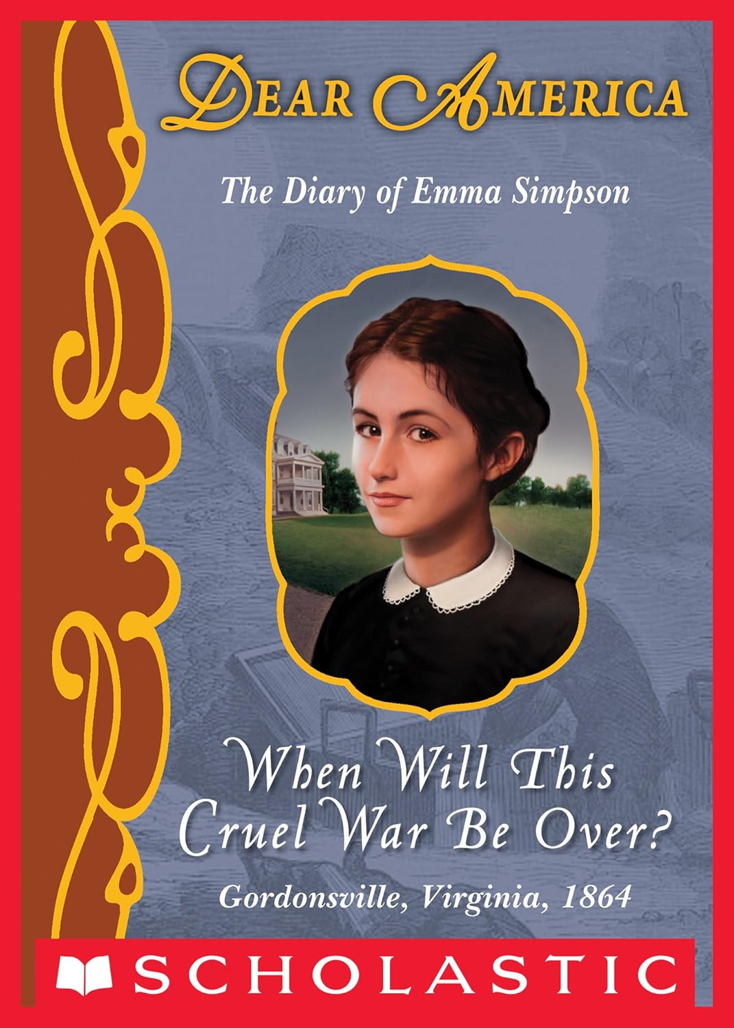 When Will This Cruel War Be Over?: The Diary of Emma Simpson ...