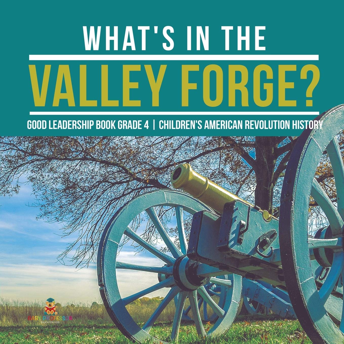 What's in the Valley Forge? Good Leadership Book Grade 4 Children's ...