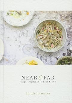 Near and Far: Recipes Inspired by Home and Travel: Amazon.co.uk: Heidi ...