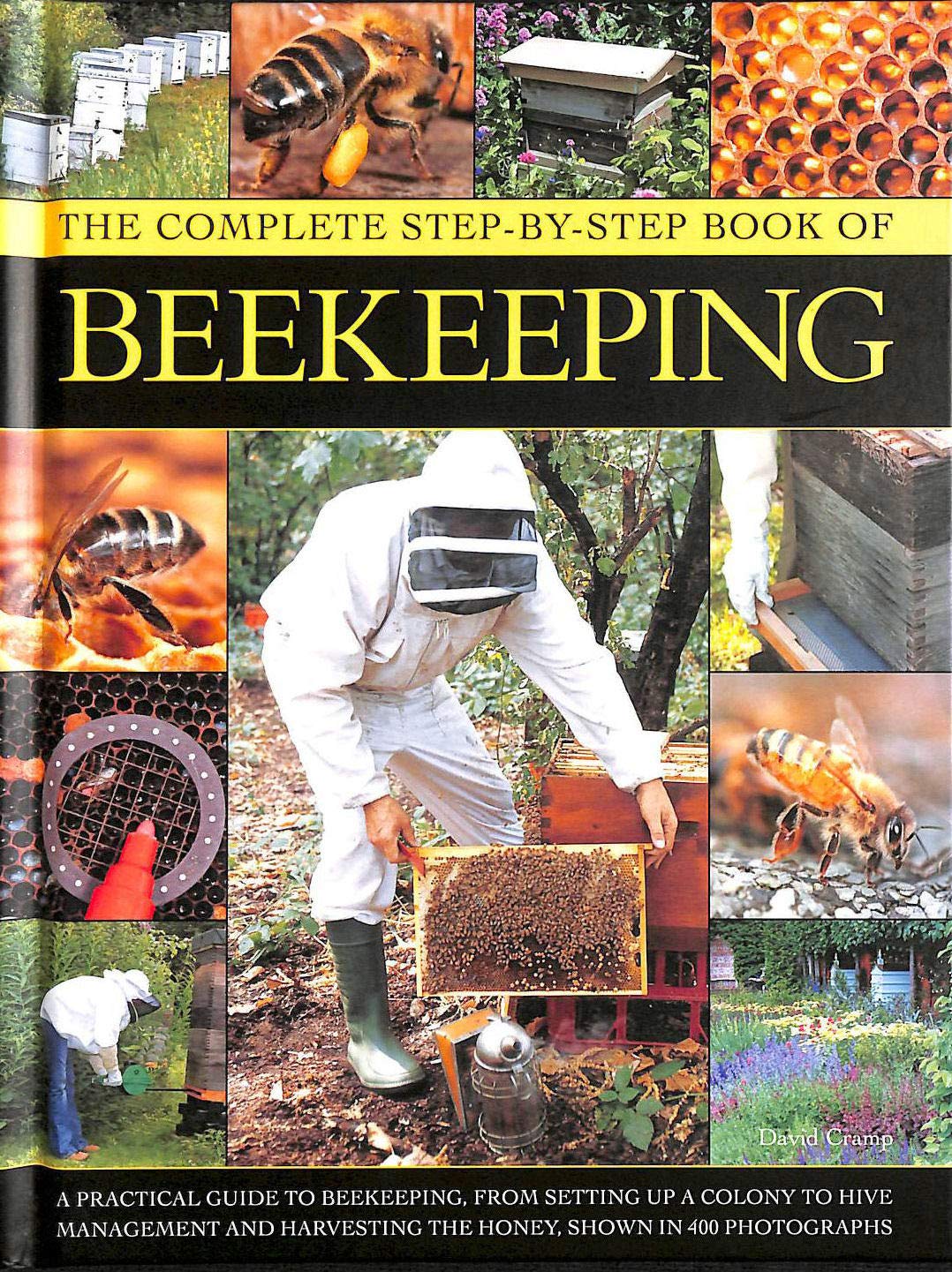 The Complete Step-by-step Book of Beekeeping: A Practical Guide to Beekeeping, from Setting Up a ...
