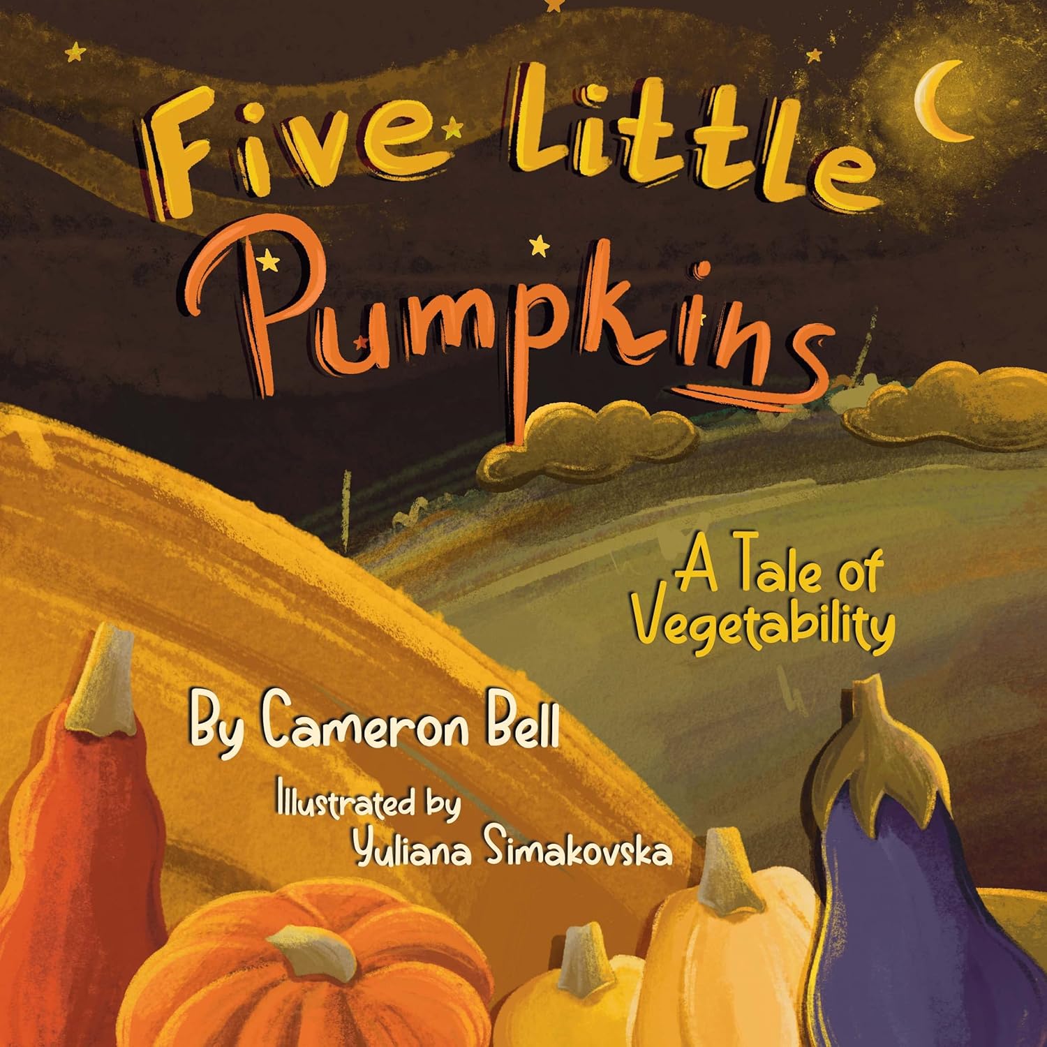 Five Little Pumpkins: A Tale of Vegetability - Kindle edition by Bell, Cameron , Simakovska ...