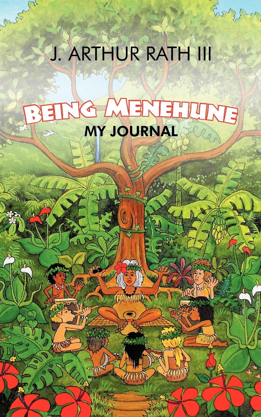 Being Menehune: My Journal: Rath, J. Arthur, III: 9781462018925: Amazon ...