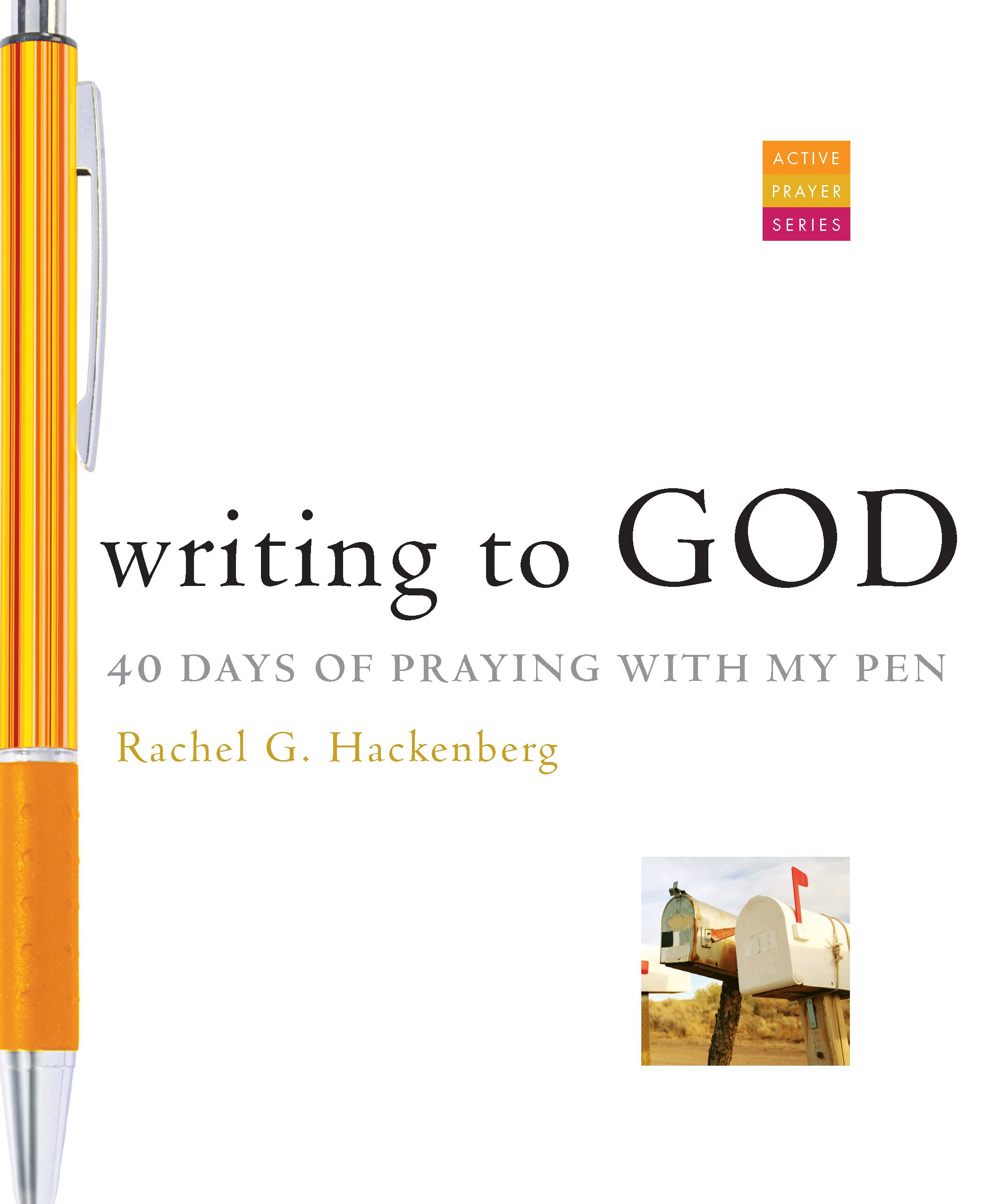 Writing to God: 40 Days of Praying with My Pen (Active Prayer Series ...