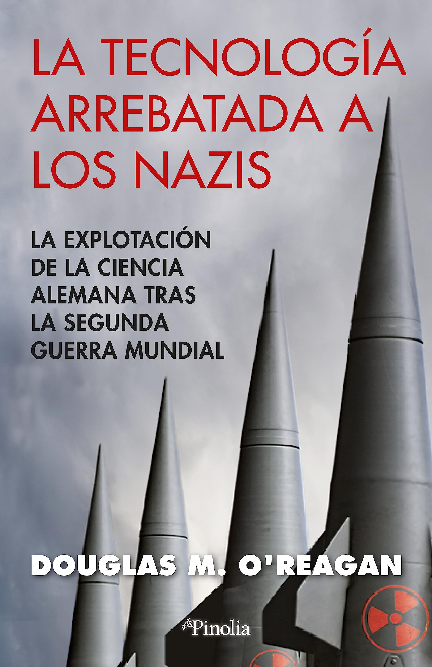 La tecnología arrebatada a los nazis: La explotación de la ciencia ...
