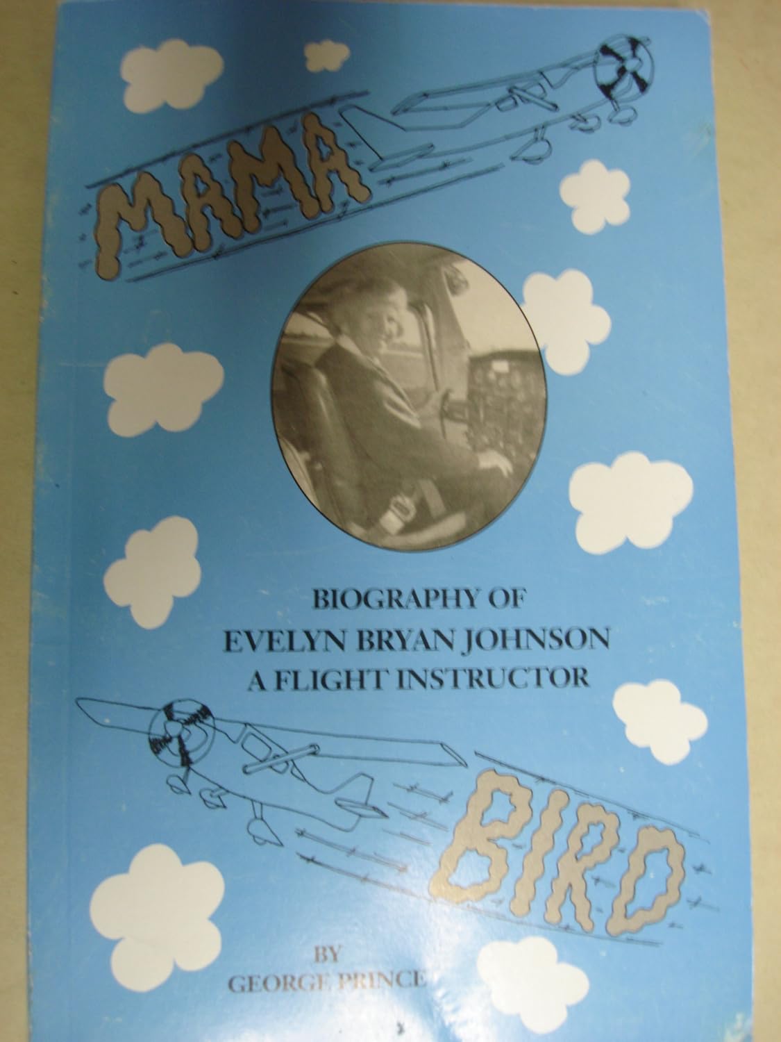 Mama Bird: Biography of Evelyn Bryan Johnson, A Flight Instructor ...