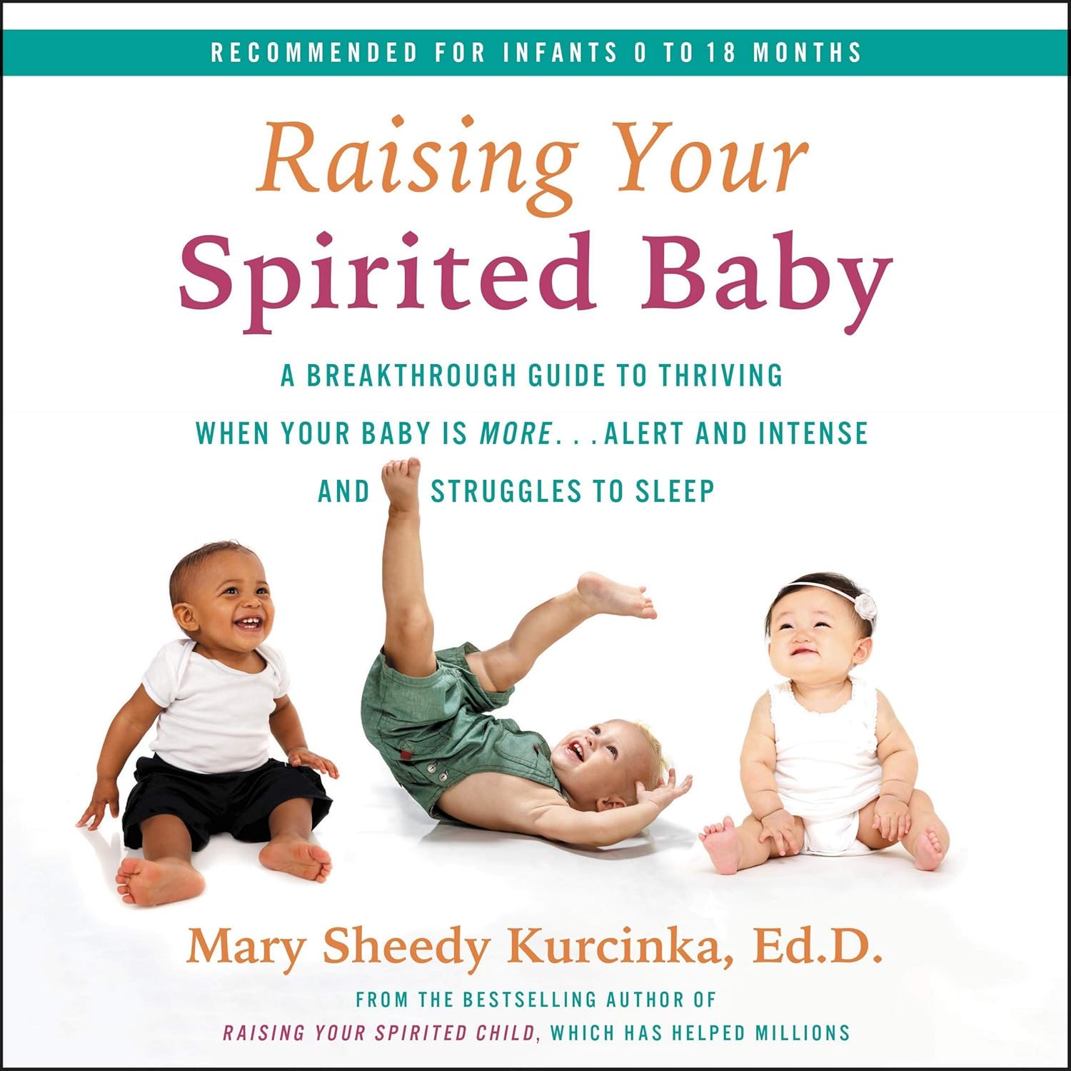 Raising Your Spirited Baby: A Breakthrough Guide to Thriving When Your ...
