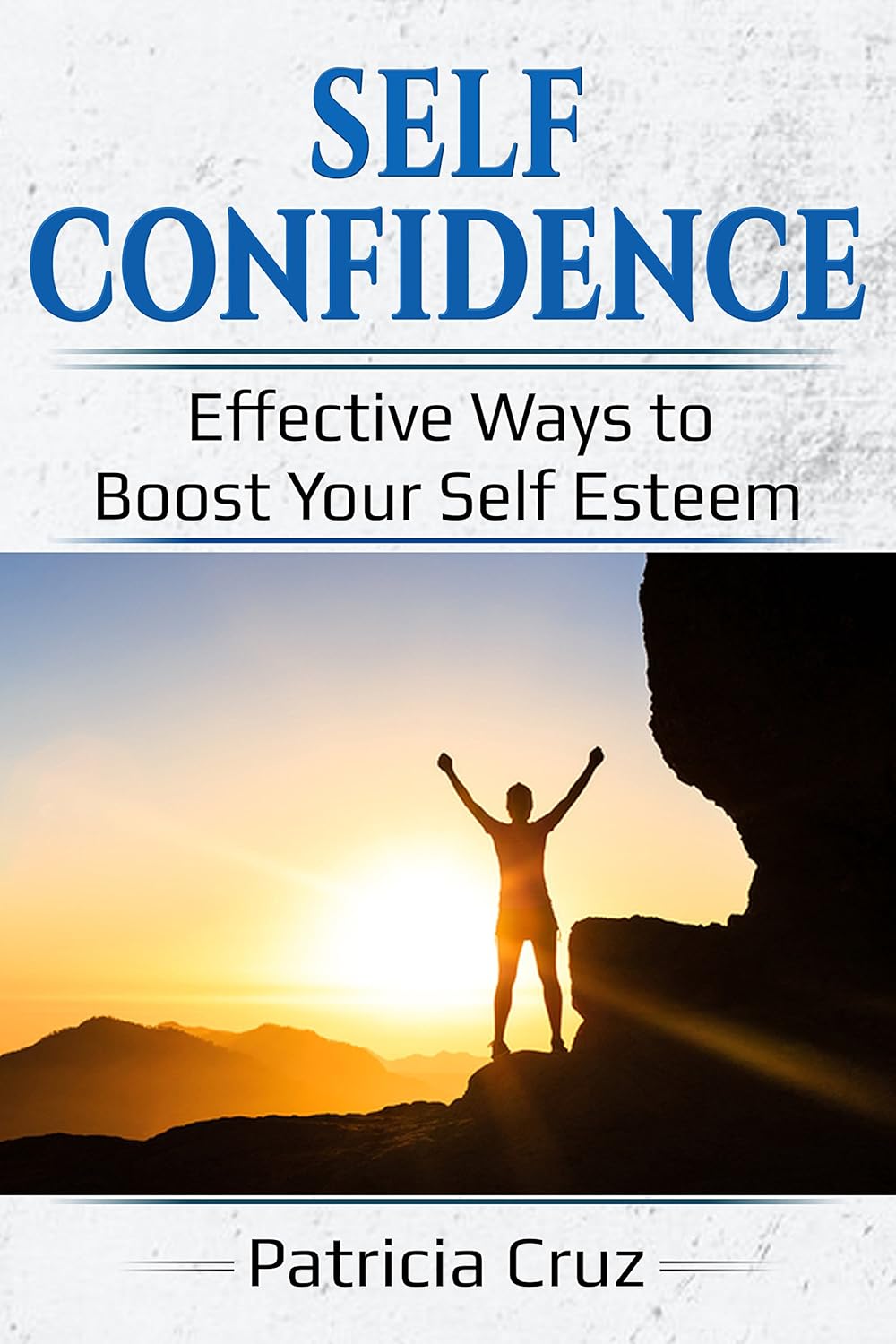 Self Confidence: Effective ways to Boost your Self Esteem (Inner ...