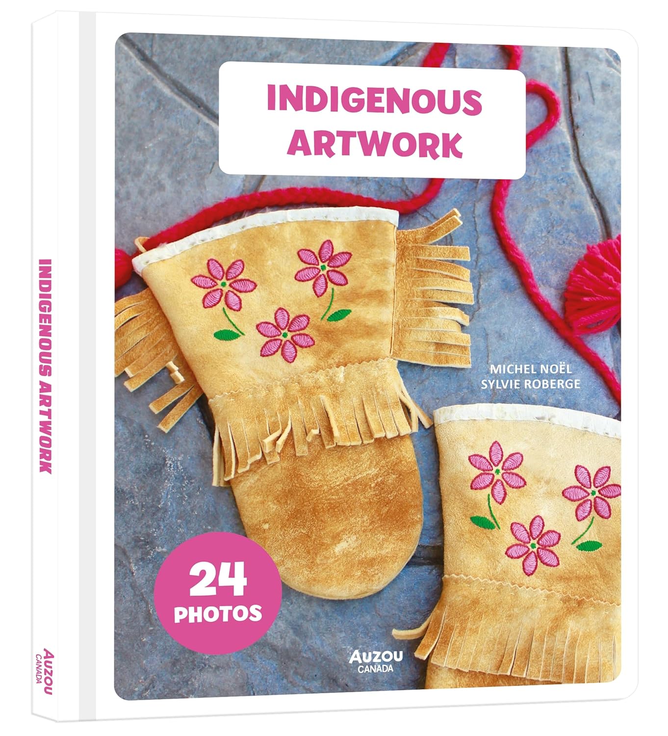 Indigenous Artwork: My First Photo Book: Noël, Michel, Roberge, Sylvie ...