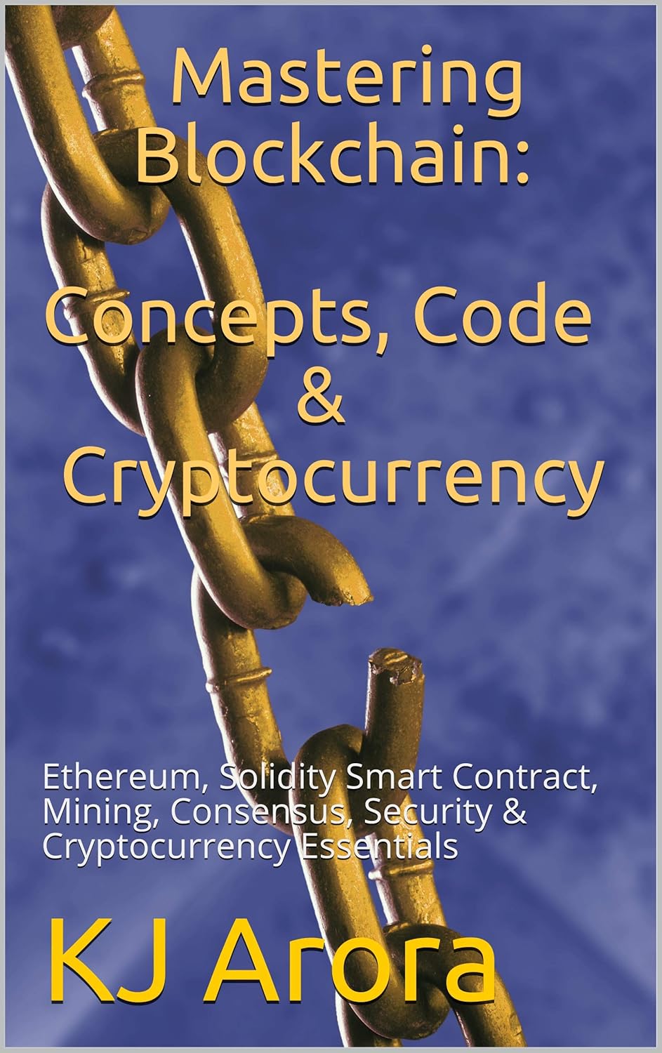 Mastering Blockchain: Concepts, Code & Cryptocurrency: Covers Ethereum ...