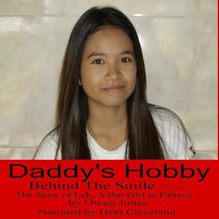 Buy Daddy's Hobby: The Story of Lek, a Bar Girl in Pattaya (Behind The Smile - The Story Of Lek ...