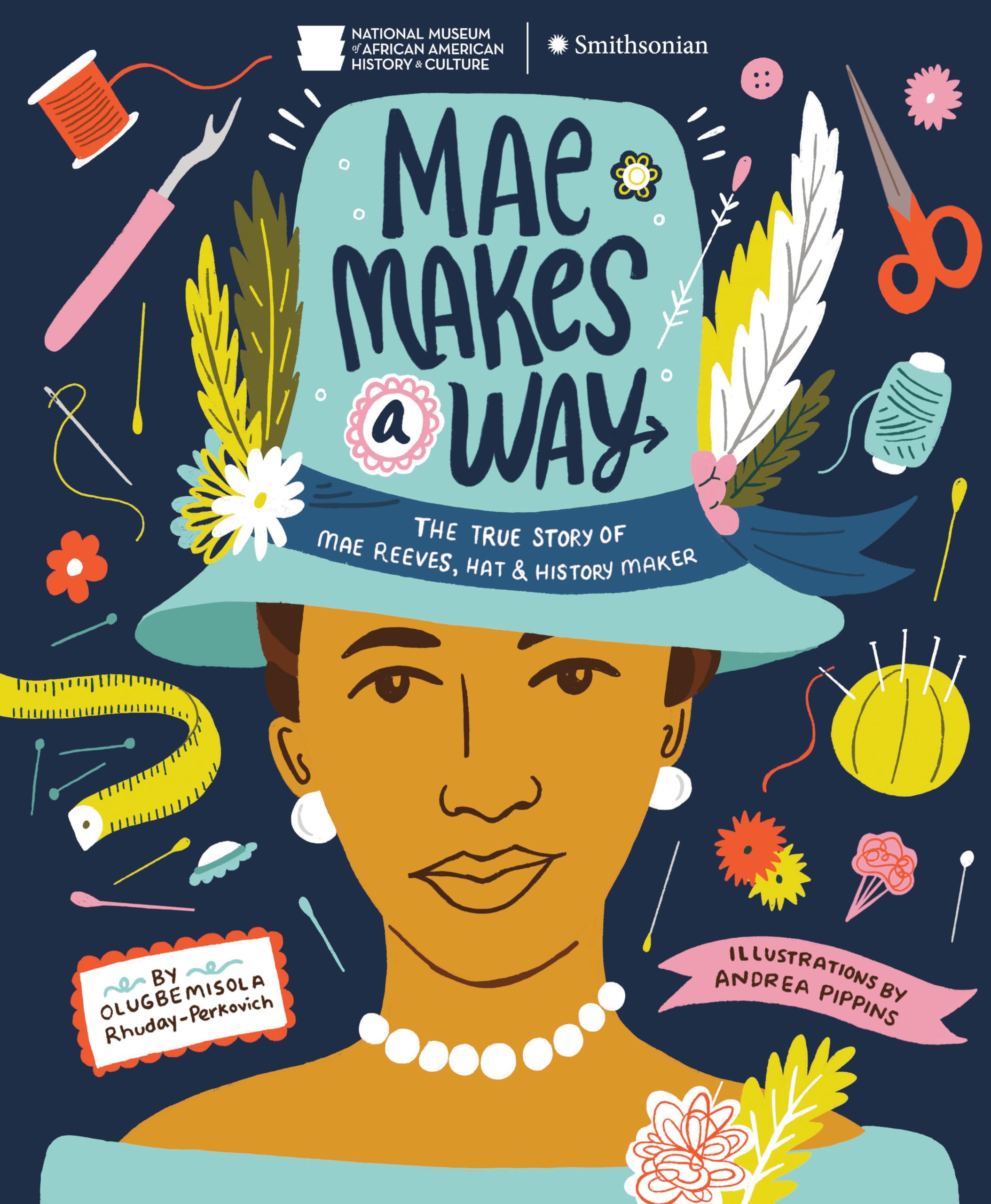 Mae Makes a Way: The True Story of Mae Reeves, Hat & History Maker ...
