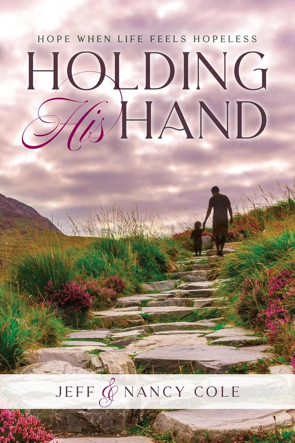 Holding His Hand: Hope when life feels hopeless - Kindle edition by ...
