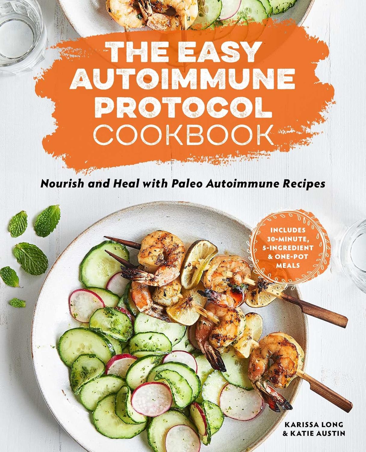 The Easy Autoimmune Protocol Cookbook: Nourish and Heal with 30-Minute ...