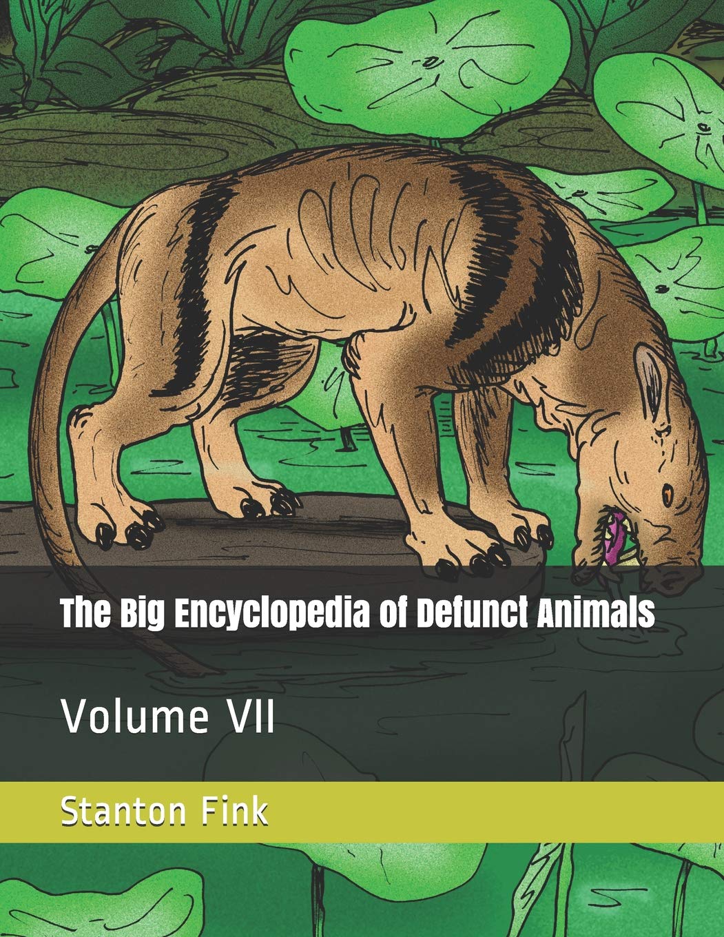 The Big Encyclopedia of Defunct Animals: Volume VII: Fink V, Mr Stanton ...