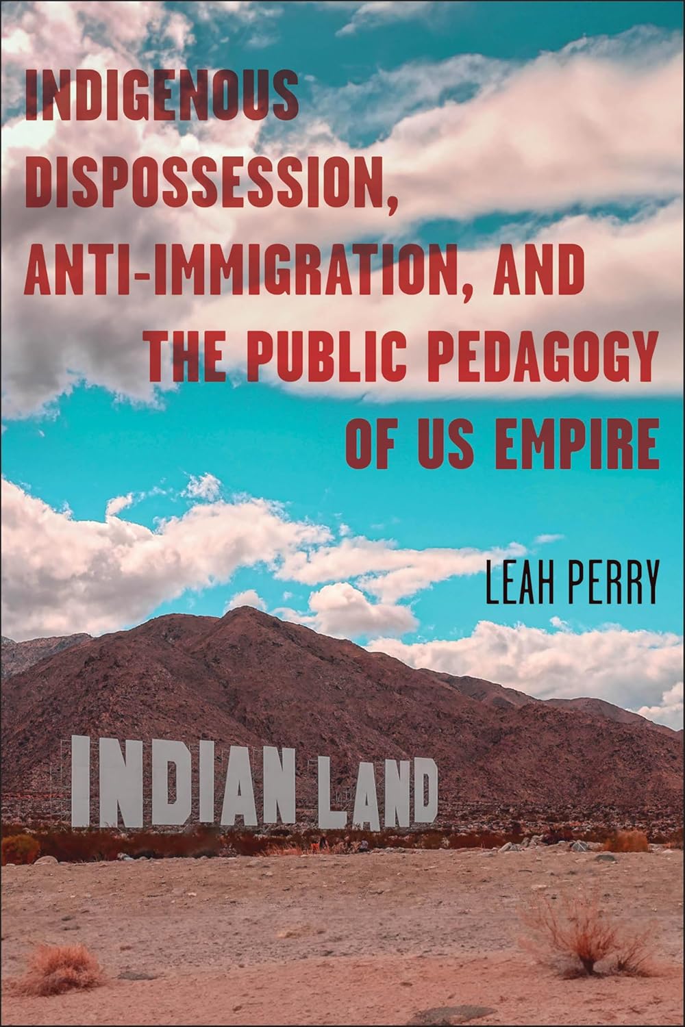 Indigenous Dispossession, Anti-Immigration, and the Public Pedagogy of ...