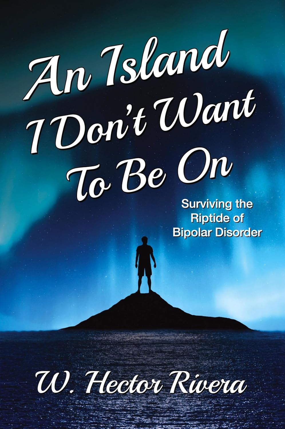 An Island I Don't Want to Be On: Surviving the Riptide of Bipolar ...
