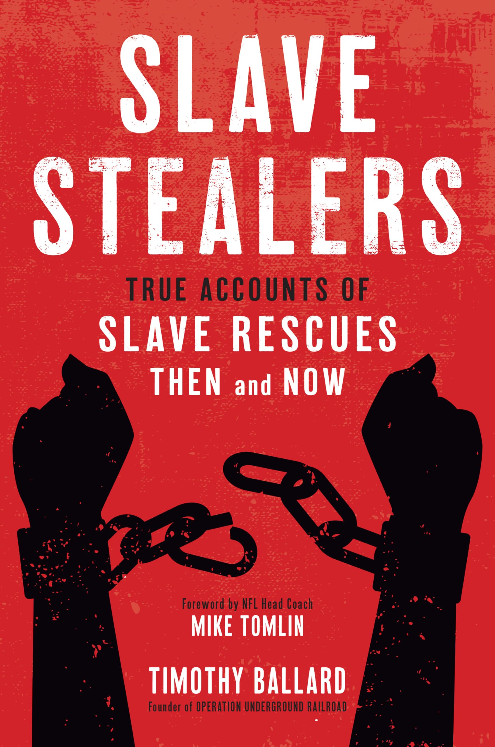 Slave Stealers: True Accounts of Slave Rescues-then and Now: Timothy ...