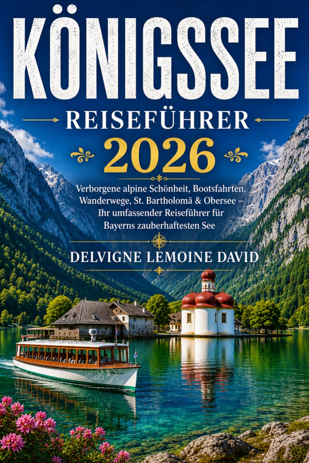 Königssee Reiseführer 2026 : David, Delvigne Lemoine: Amazon.de: Bücher
