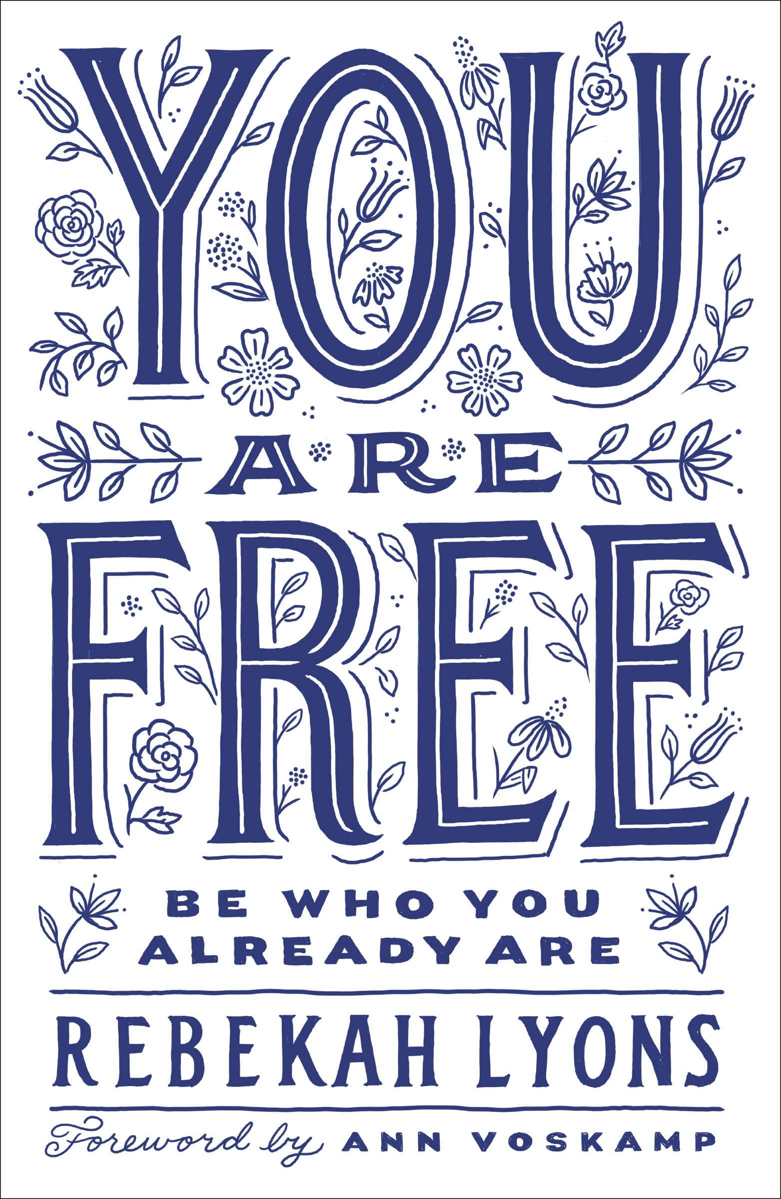 You Are Free: Be Who You Already Are: Lyons, Rebekah, Ann Voskamp ...