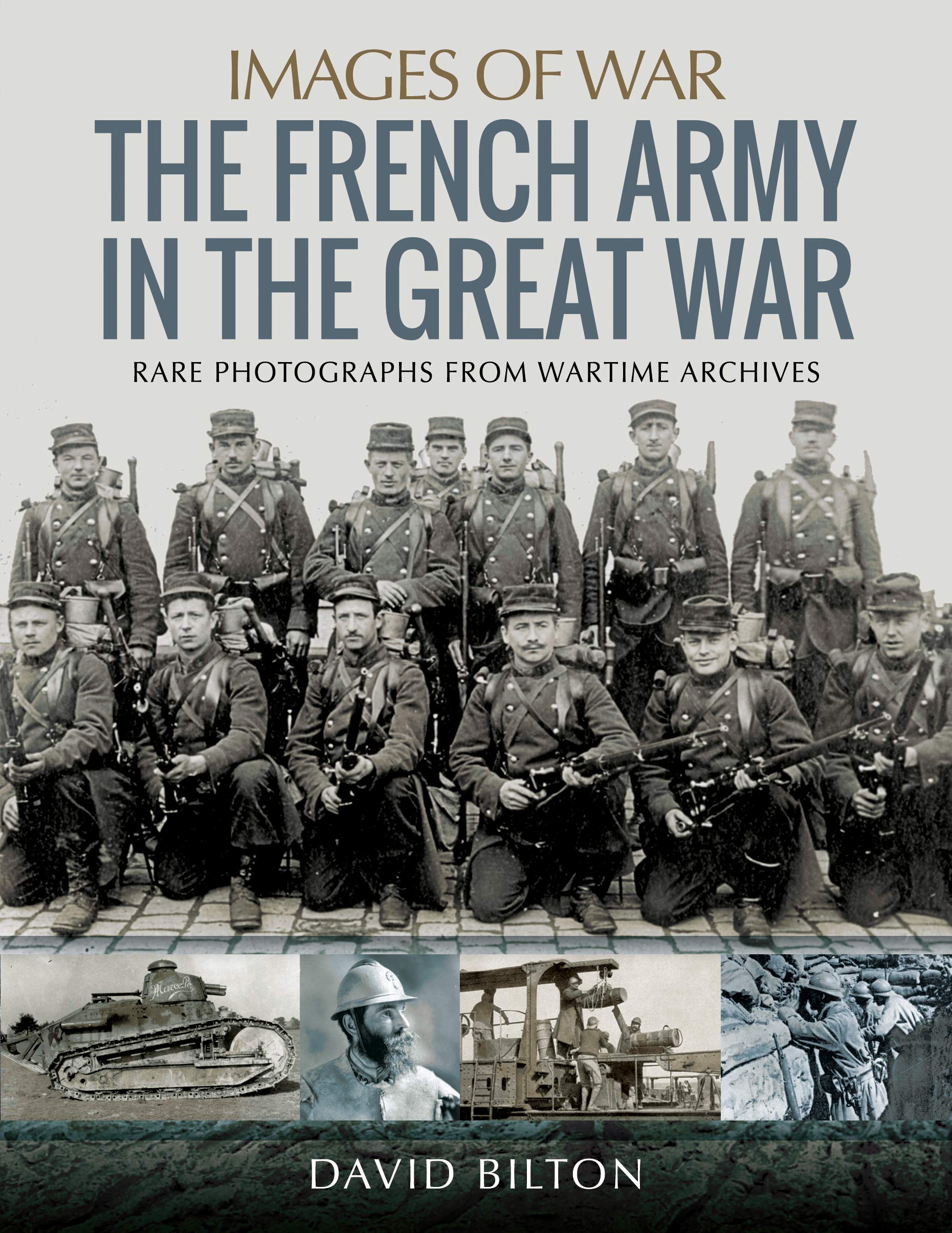 French Army in the Great War: Rare Photographs from Wartime Archives ...
