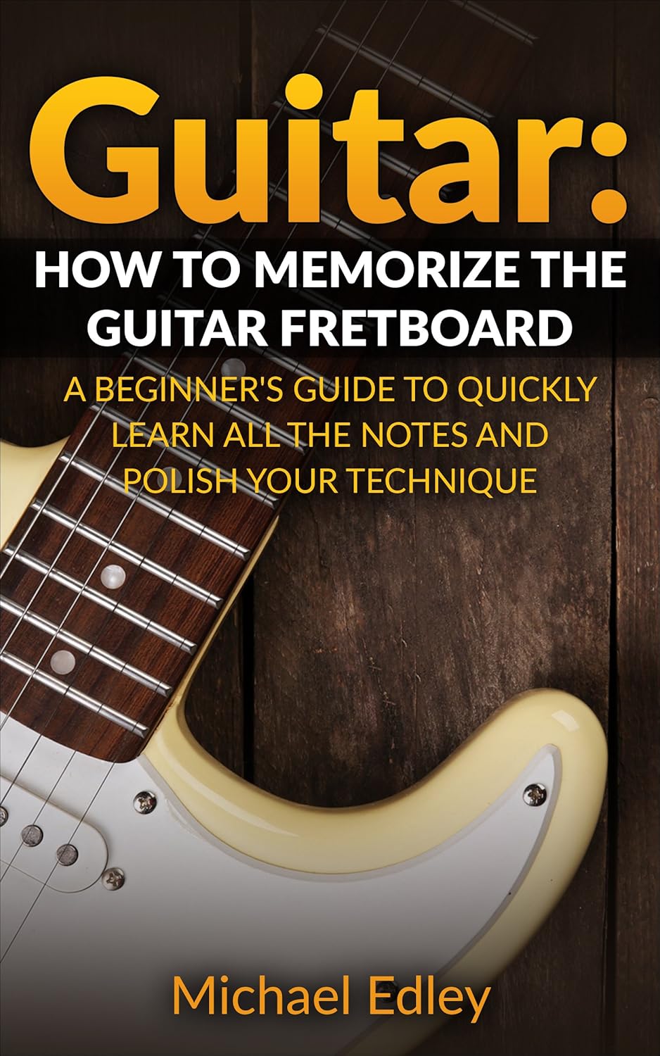 Guitar: How to memorize the guitar fretboard: A beginner's guide to ...