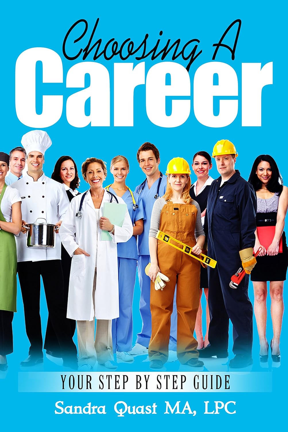 Choosing A Career: Your Step By Step Guide eBook : Quast, Sandra ...