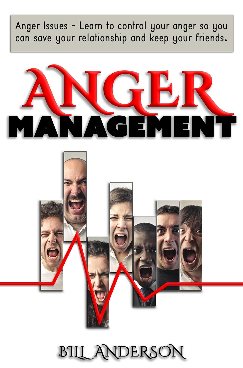 Anger Management: Anger Issues – Learn to Control Anger so you can Save ...