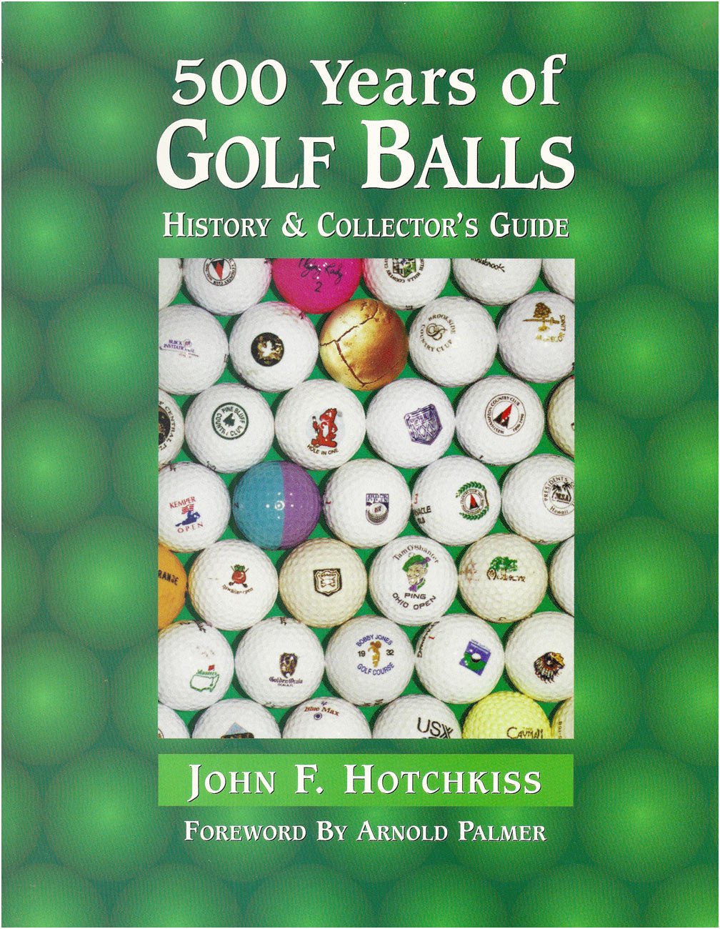 500 Years of Golf Balls: History & Collector's Guide: Hotchkiss, John F ...