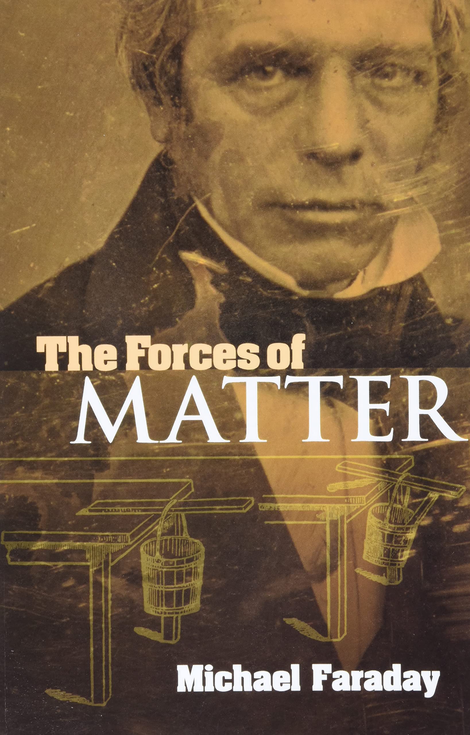 The Forces of Matter (Dover Books on Physics): Michael Faraday ...