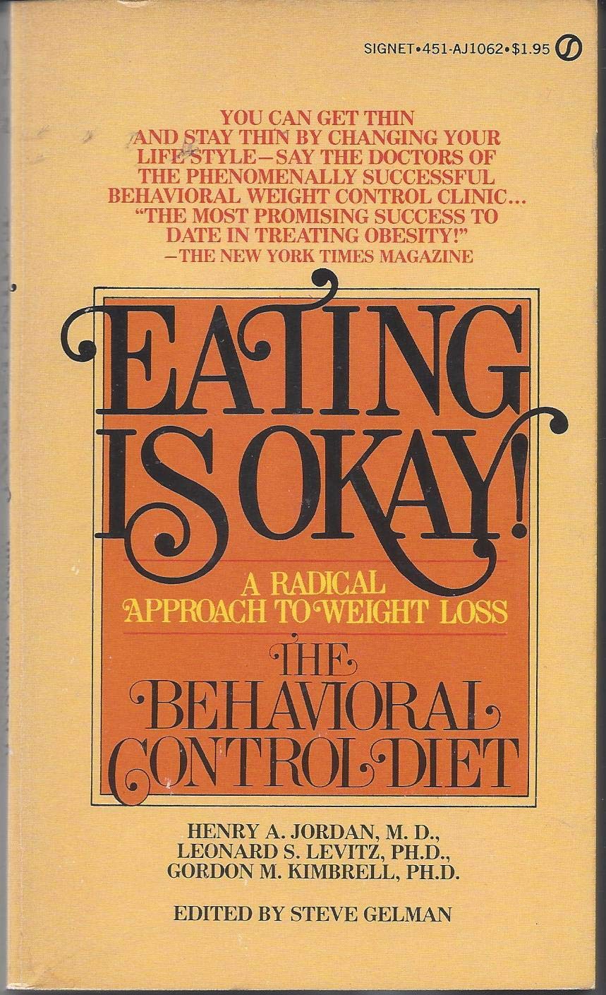 Eating is Okay: The Behavioral Control Diet: Henry A. Jordan M.D ...
