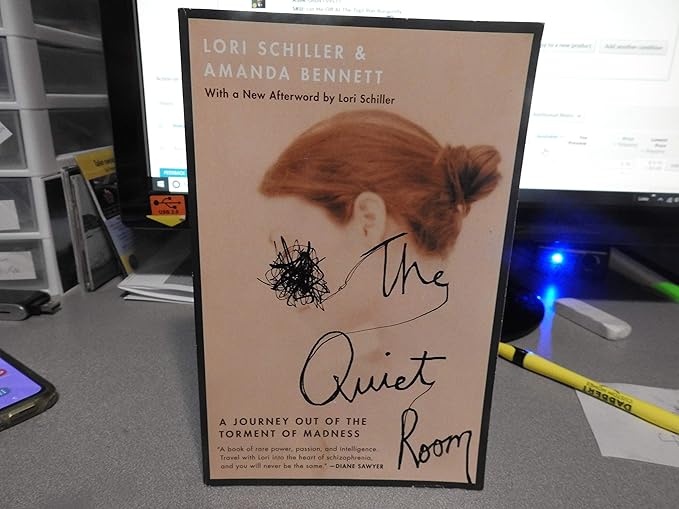 The Quiet Room: A Journey Out of the Torment of Madness: Schiller, Lori ...