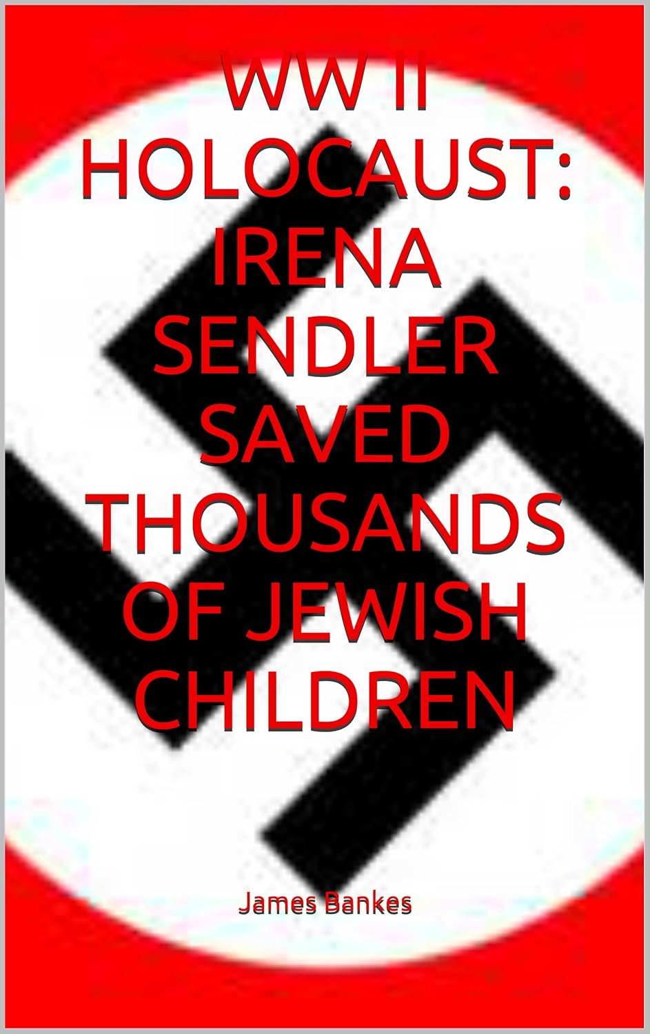 WW II HOLOCAUST: IRENA SENDLER SAVED THOUSANDS OF JEWISH CHILDREN eBook ...