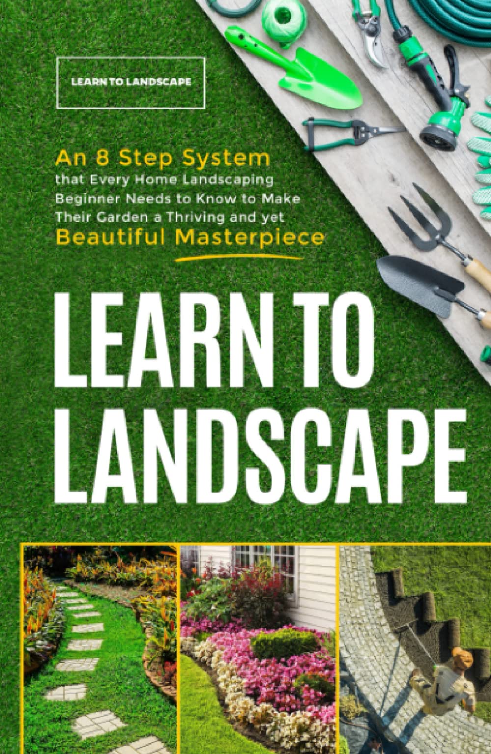 Learn to Landscape: An 8 Step System that Every Home Landscaping ...
