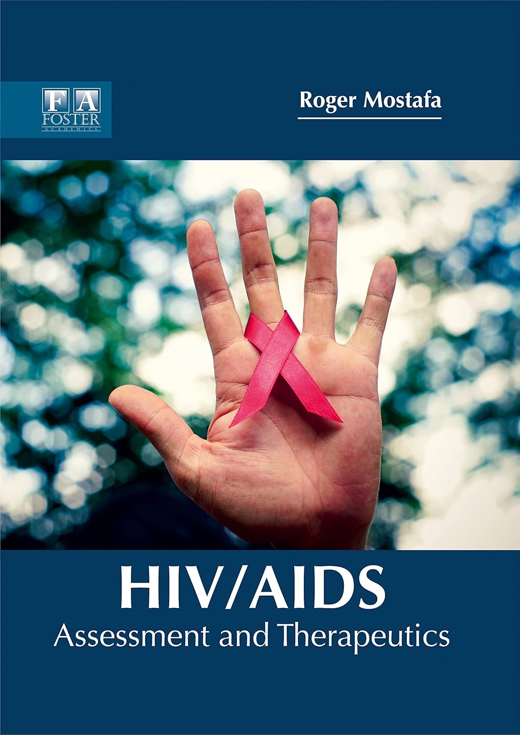 HIV/AIDS: Assessment and Therapeutics: Mostafa, Roger: 9781632424839 ...